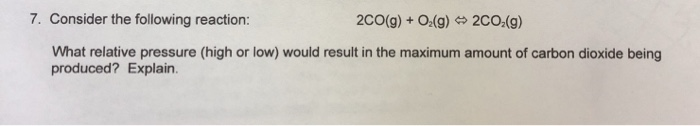 Solved 7. Consider the following reaction: 2CO(g) + O2(g) → | Chegg.com
