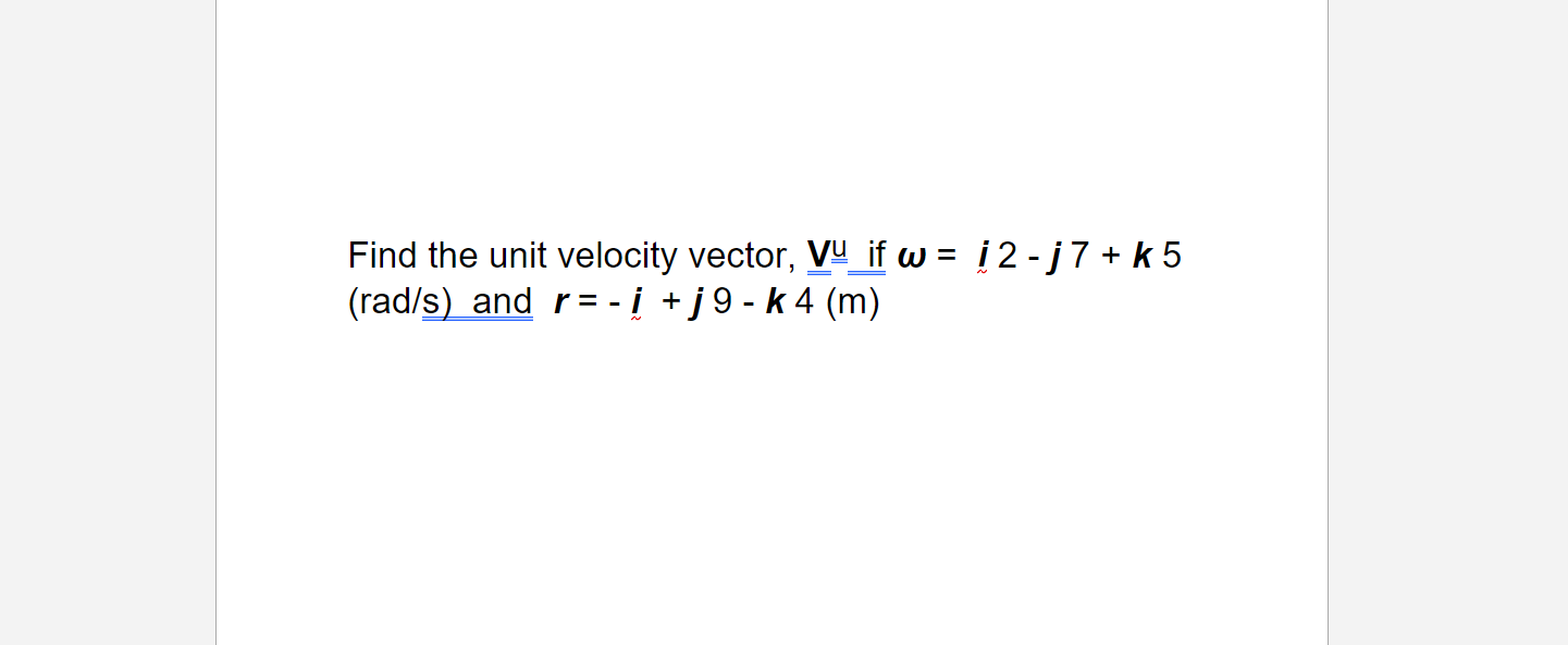Solved Find the unit velocity vector, Vu if ω=i2−j7+k5 | Chegg.com