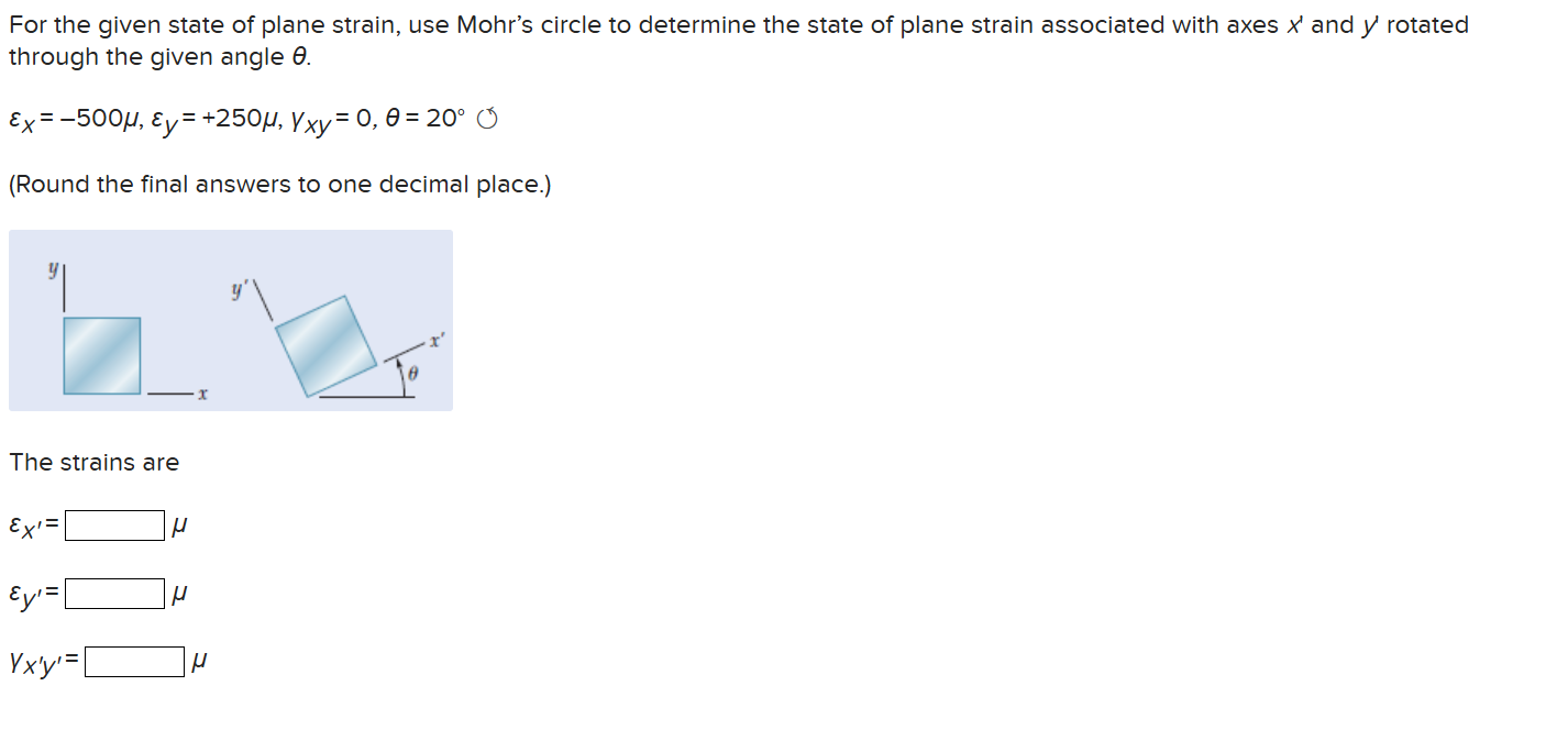 Solved For the given state of ﻿plane strain, use Mohr's | Chegg.com