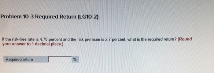 Solved Problem 10-3 Required Return (LG10-2) If the | Chegg.com