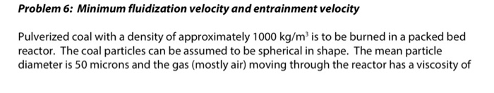 Problem 6: Minimum fluidization velocity and | Chegg.com