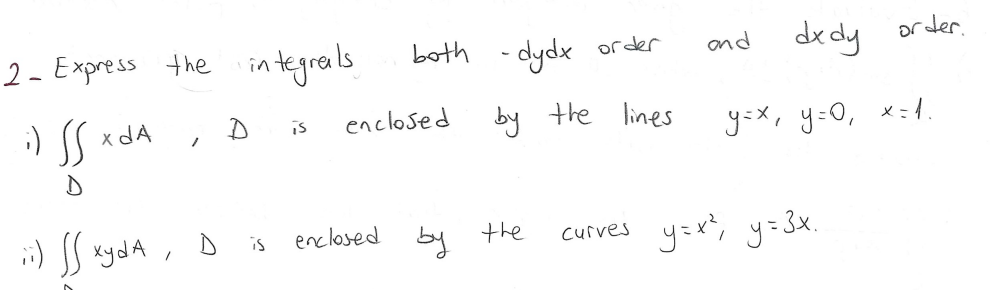 Solved 2 - Express the integrals both-dydx order and dxdy | Chegg.com