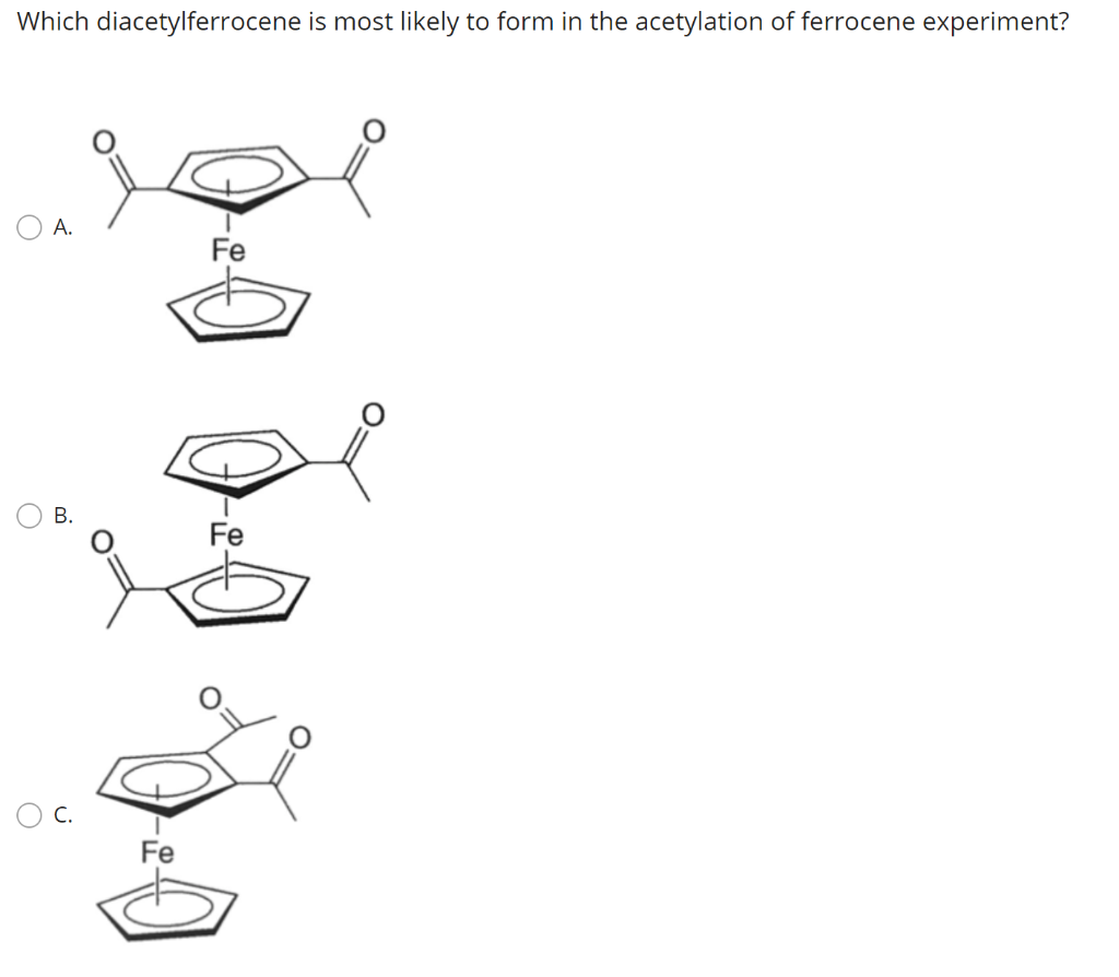 Solved Which diacetylferrocene is most likely to form in the | Chegg.com