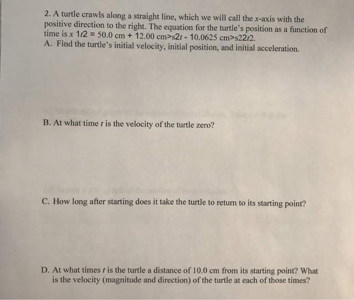 Solved 2. A turtle crawls along a straight line, which we | Chegg.com