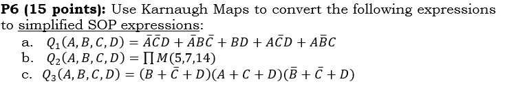 Solved 6 (15 points): Use Karnaugh Maps to convert the | Chegg.com