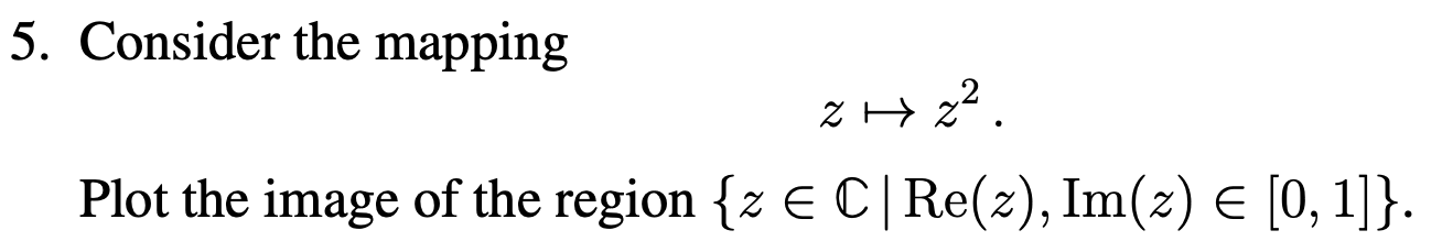 Solved 5. Consider the mapping z↦z2. Plot the image of the | Chegg.com