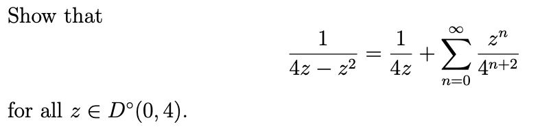 Solved Show that 4z−z21=4z1+∑n=0∞4n+2zn for all z∈D∘(0,4) | Chegg.com