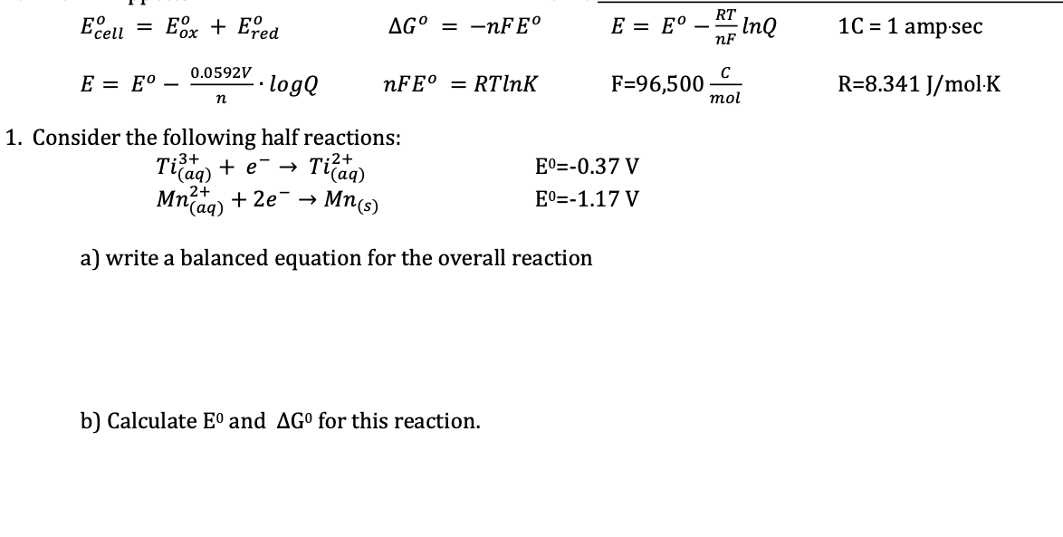 Solved Ecell = Eox + Ered AG° = -nFE° E = E° RT InQ nF 1C = | Chegg.com