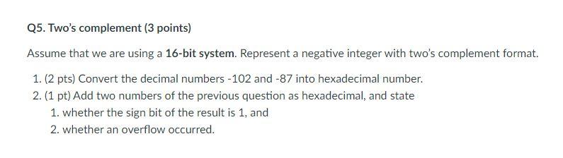 Solved Q5. Two's complement (3 points) Assume that we are | Chegg.com