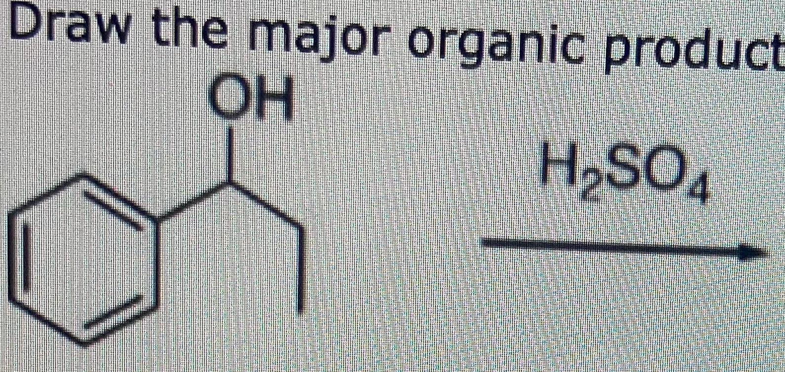 Solved Draw the major organic product OH H2SO4 | Chegg.com