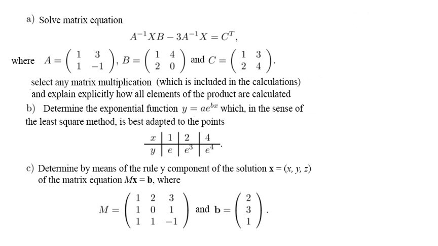 Solved 1 a) Solve matrix equation A-1XB-3A-1 X = OT, 3 1 4 | Chegg.com