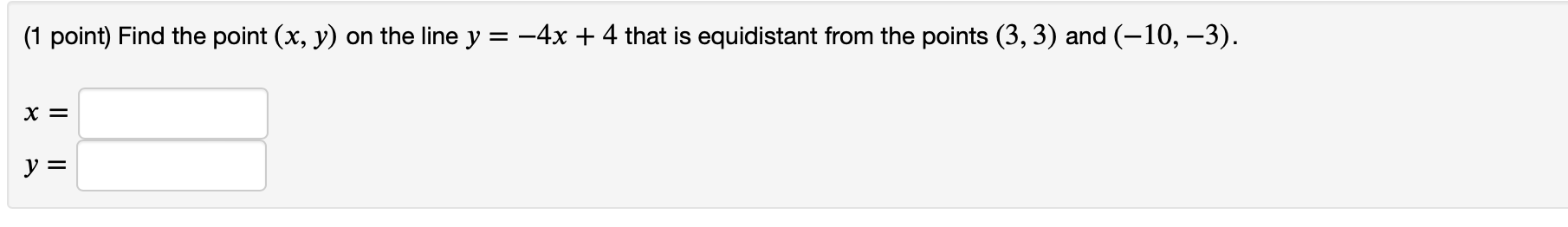 Solved ( 1 point) Find the point (x,y) on the line y=−4x+4 | Chegg.com