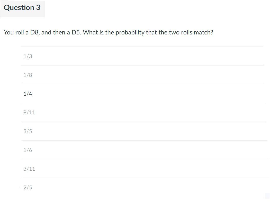 Solved Question 3 You roll a D8, and then a D5. What is the | Chegg.com