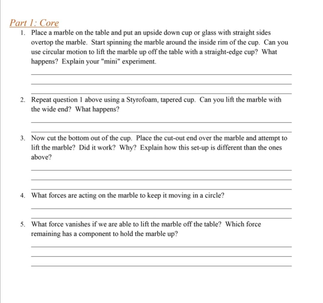 Part 1: Core 1. Place a marble on the table and put | Chegg.com