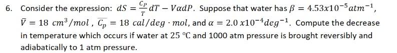 Solved 6. Consider the expression: dS=dT - VadP. Suppose | Chegg.com