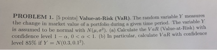 Solved PROBLEM 1. [5 points| Value-at-Risk (VaR). The random | Chegg.com