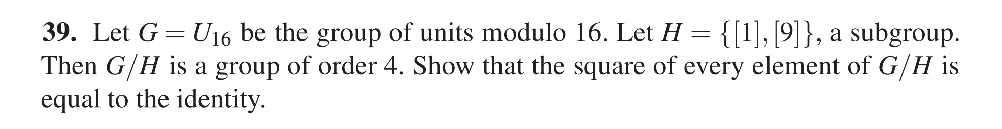Solved 39. Let G=U16 be the group of units modulo 16. Let H | Chegg.com