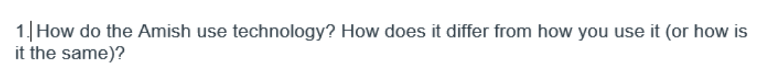 Solved 1. How do the Amish use technology? How does it | Chegg.com