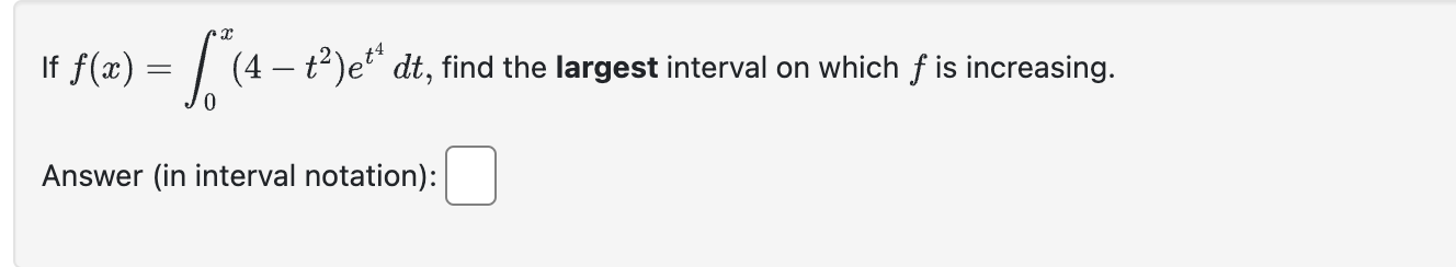 If f(x)=∫0x(4-t2)et4dt, ﻿find the largest interval on | Chegg.com