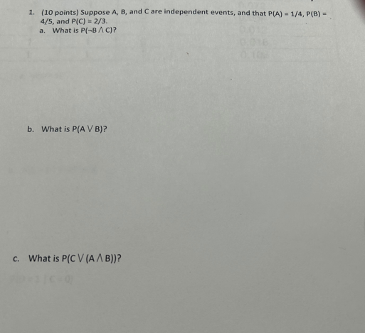 Solved 1. (10 points) Suppose A,B, and C are independent | Chegg.com