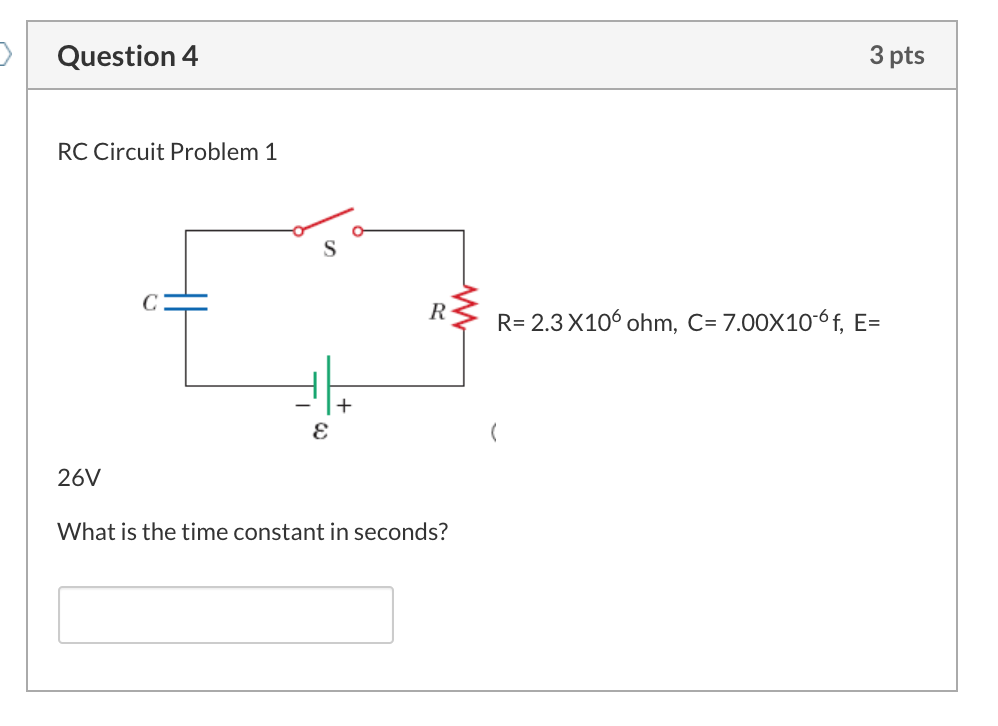 Solved Question 4 3 pts RC Circuit Problem 1 С R R=2.3 X106 | Chegg.com