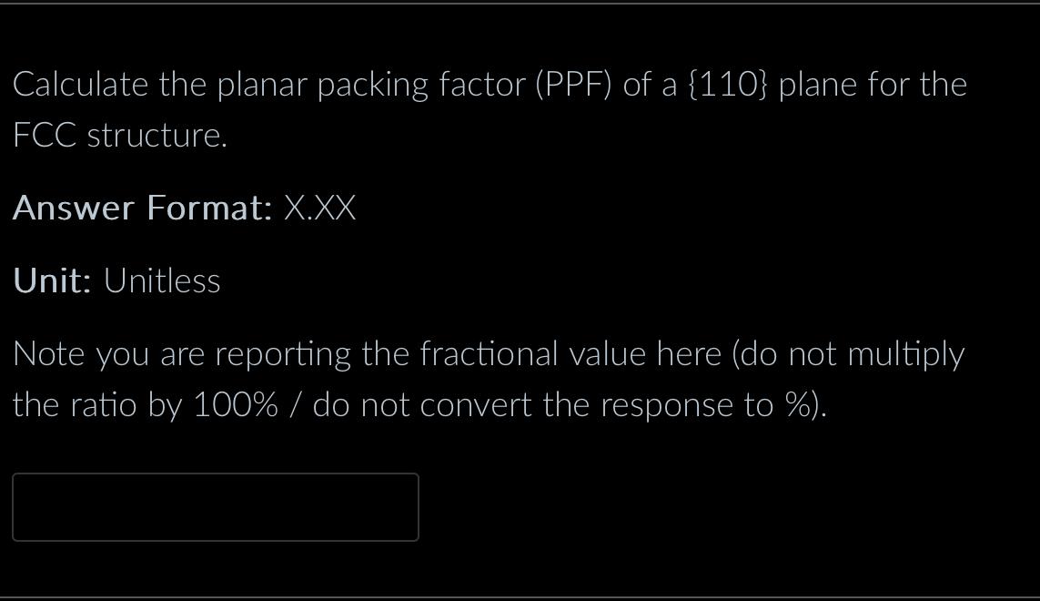 Solved Calculate the planar packing factor (PPF) of a {110} | Chegg.com