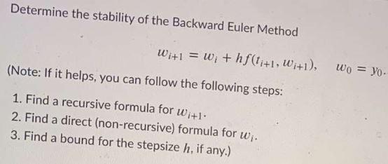Solved Determine the stability of the Backward Euler Method | Chegg.com