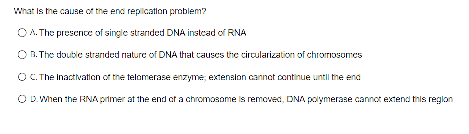 Solved What is the cause of the end replication problem?A. | Chegg.com