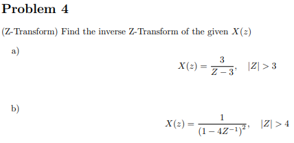Solved Problem 4 (Z-Transform) Find the inverse Z-Transform | Chegg.com