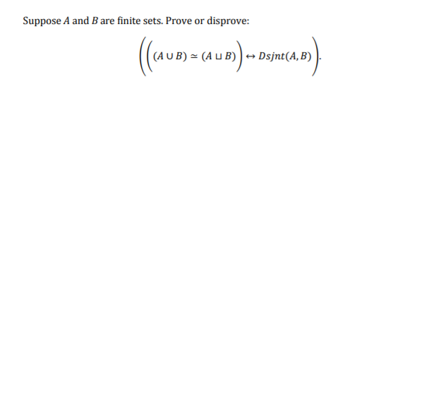 Solved Suppose A and B are finite sets. Prove or disprove: | Chegg.com