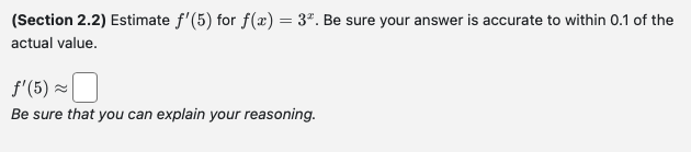 Solved (Section 2.2) Estimate f′(5) for f(x)=3x. Be sure | Chegg.com