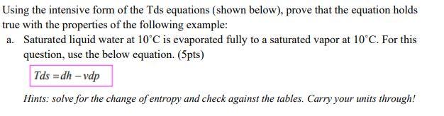 Solved Using the intensive form of the Tds equations (shown | Chegg.com