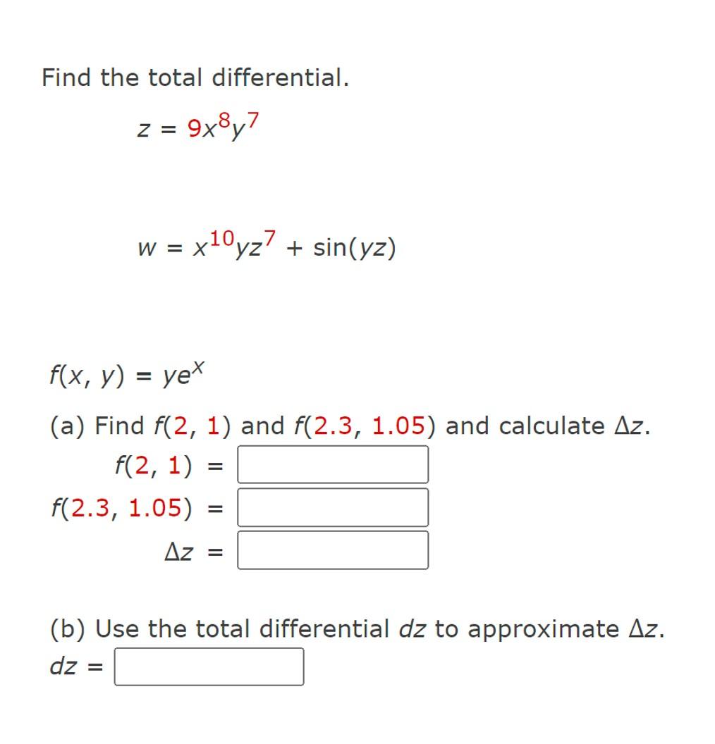 Solved Find the total differential. z=9x8y7 w=x10yz7+sin(yz) | Chegg.com