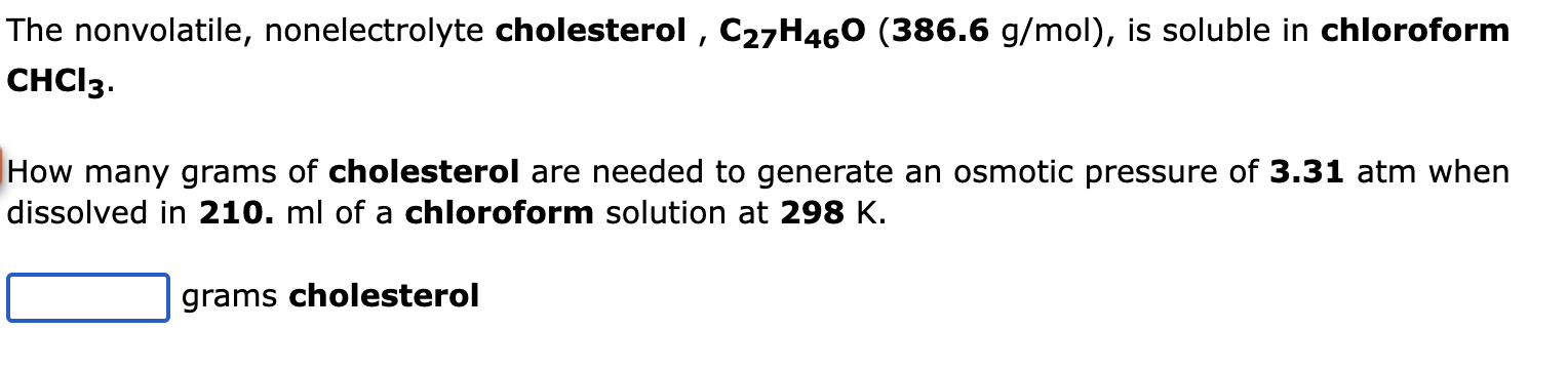 Solved The nonvolatile, nonelectrolyte cholesterol , C27H460 | Chegg.com
