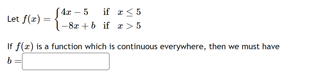 Solved Let f(x)={4x−5−8x+b if if x≤5x>5 If f(x) is a | Chegg.com