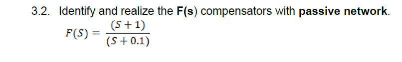 Solved 3.2. Identify and realize the F(s) compensators with | Chegg.com