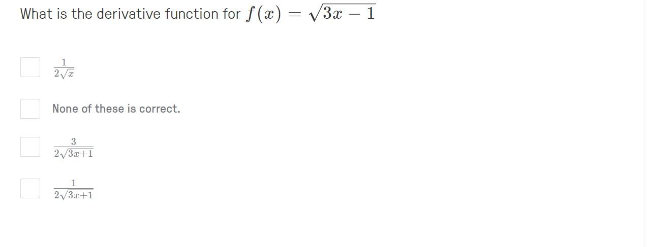 Solved What is the derivative function for f(x)=3x−1 2x1 | Chegg.com