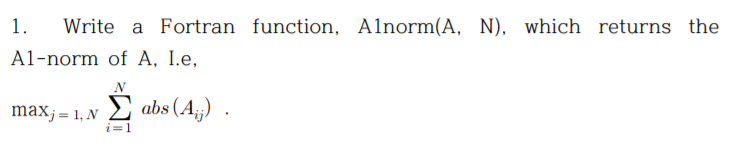 Solved 1. Write a Fortran function, Alnorm(A, N), which | Chegg.com
