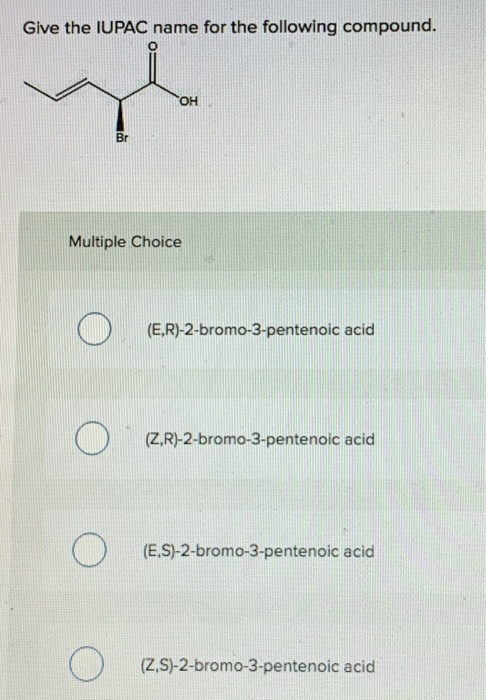 Solved Give the IUPAC name for the following compound. | Chegg.com