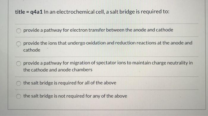 Solved title q4a1 In an electrochemical cell, a salt bridge | Chegg.com