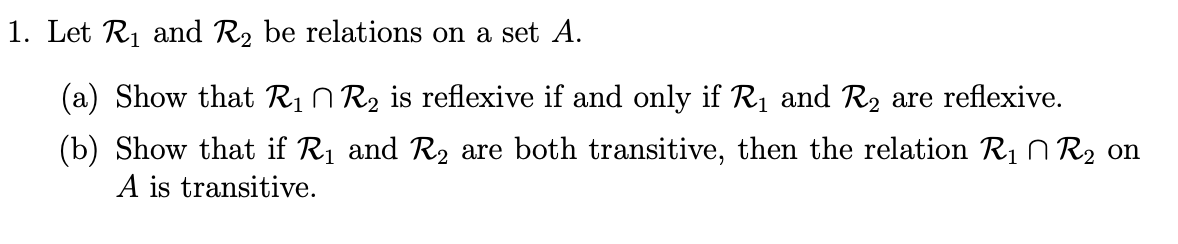 Solved 1. Let R1 and R2 be relations on a set A. (a) Show | Chegg.com