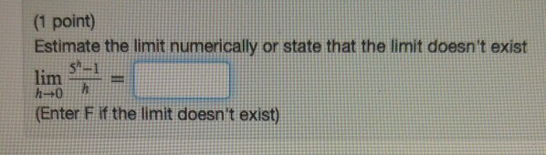 Solved (1 point) Estimate the limit numerically or state | Chegg.com Solved (1 point) Estimate the limit numerically or state | Chegg.com