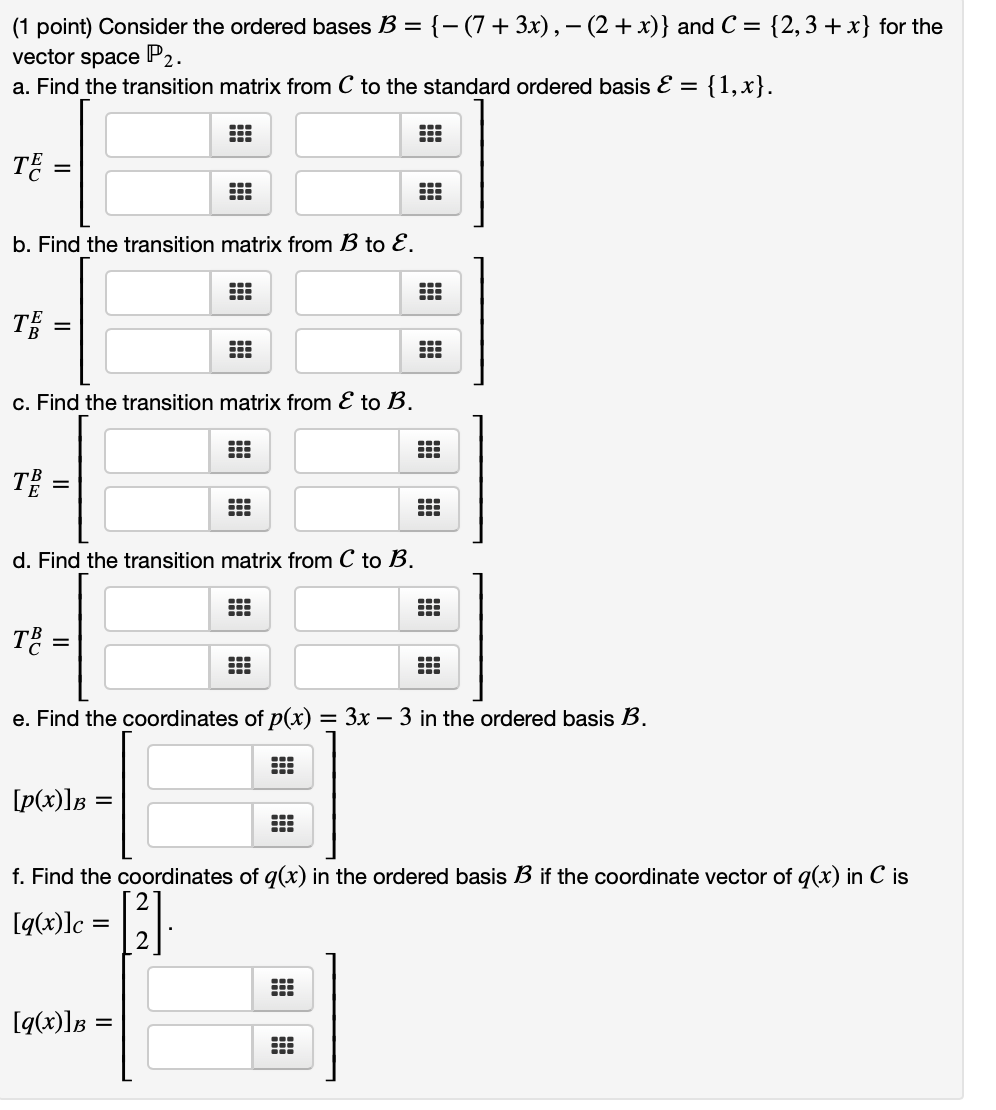 Solved (1 point) Consider the ordered bases B = {-(7 + 3x), | Chegg.com