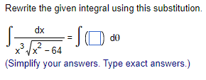 Solved Rewrite the given integral using this substitution. | Chegg.com
