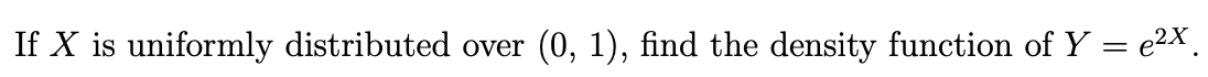 Solved If X is uniformly distributed over (0,1), find the | Chegg.com