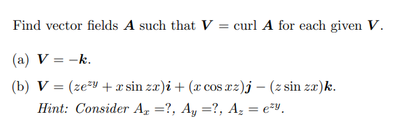 Solved Find vector fields A such that V = curl A for each | Chegg.com