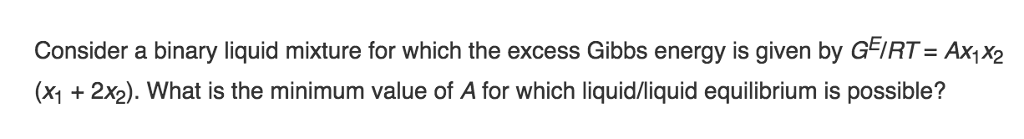 Consider a binary liquid mixture for which the excess | Chegg.com