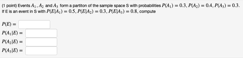 Solved (1 point) Events A1, A2 and A3 form a partiton of the | Chegg.com