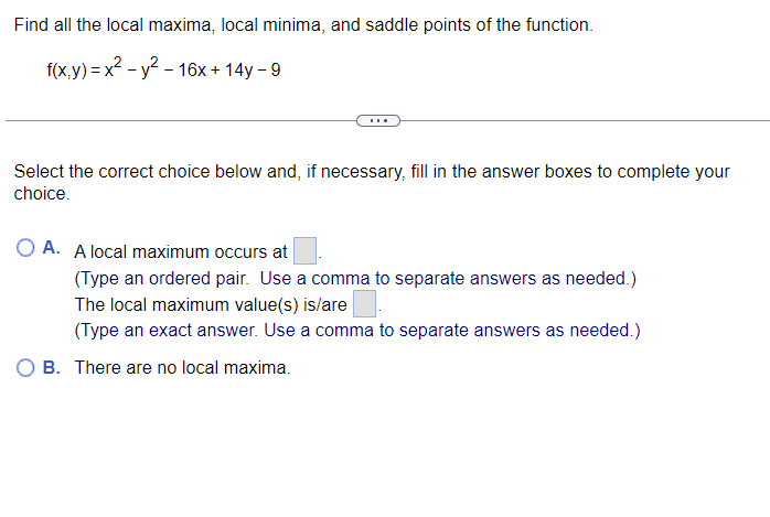 Solved Find all the local maxima, local minima, and saddle | Chegg.com