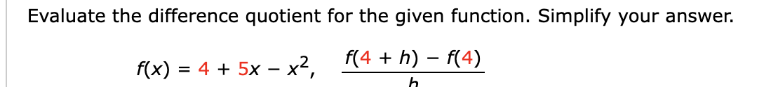 Solved Evaluate the difference quotient for the given | Chegg.com
